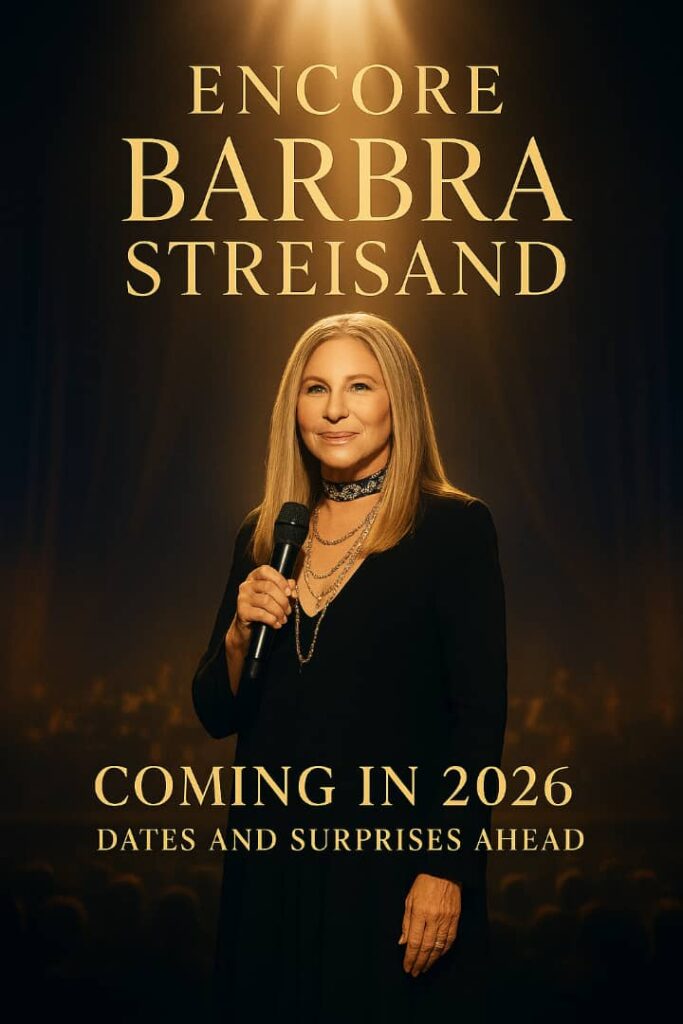 Encore: Barbra Streisand Coming in 2026 – Dates and Surprises Ahead ...